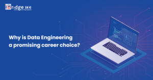 Why is Data Engineering a promising career choice? - iBridge360